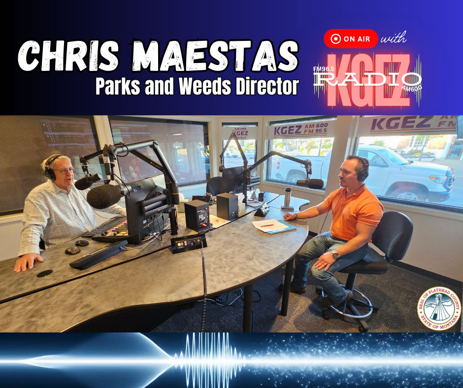 Flathead County Parks and Weeds Director Chris Maestas on KGEZ Radio
